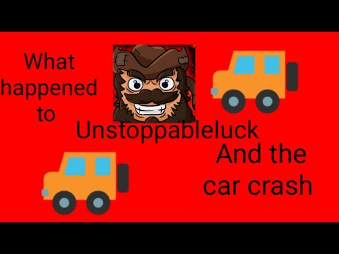 Is unstoppableluck dead from a car crash? - YouTube