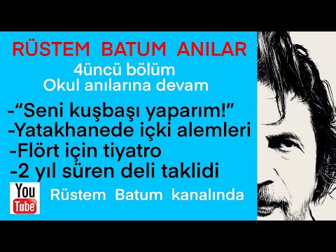 Rustem Batum anilar 4üncü bölüm
