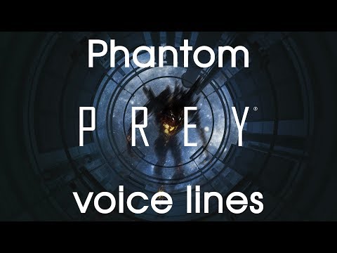 [Prey] All Phantom dialogue and the original undistorted lines (with ...