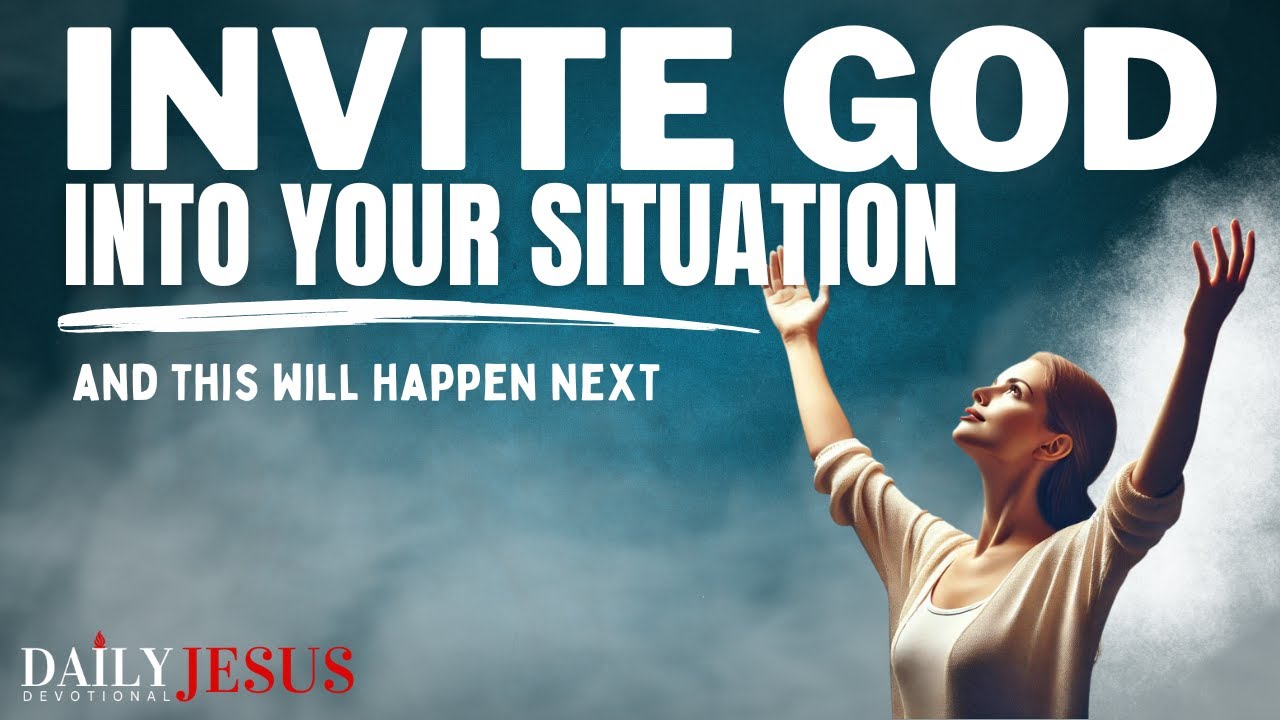 Why You Should INVITE God Into Your Situation (Morning Devotional And ...