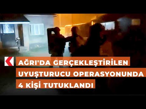 Ağrı'da gerçekleştirilen uyuşturucu operasyonunda 4 kişi tutuklandı
