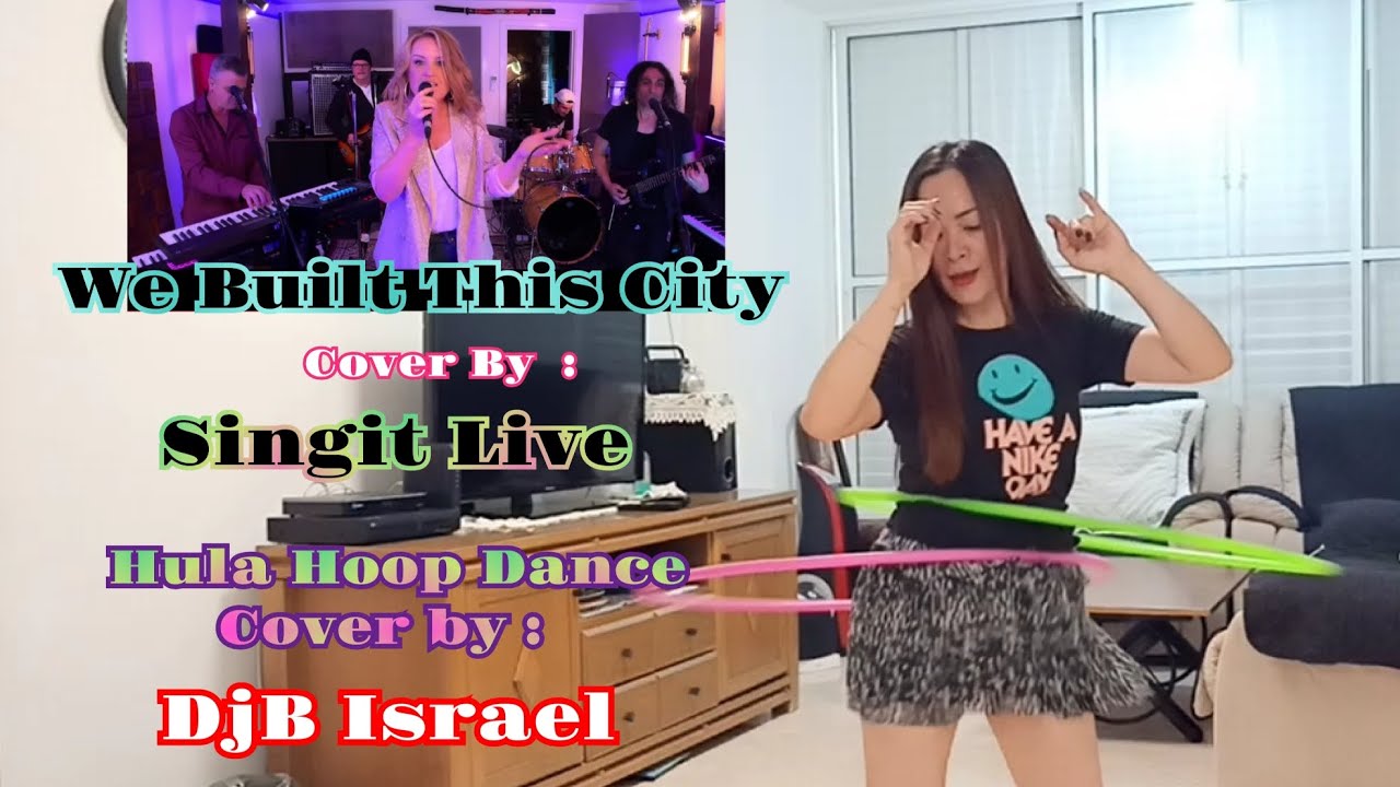 We Built This City Cover By Singit Live | Hula Hoop Dance Cover by DjB ...