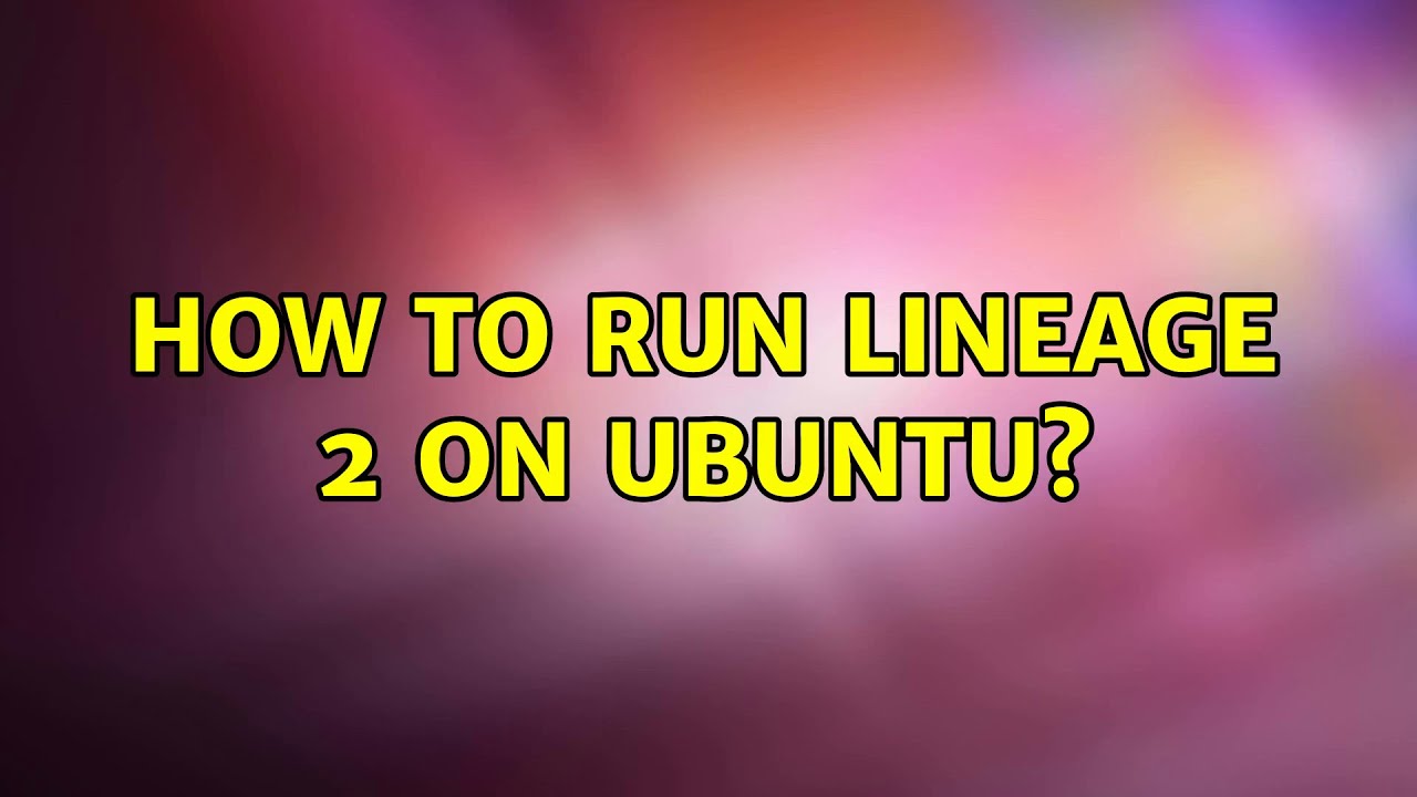 Ubuntu: How to run Lineage 2 on Ubuntu? - YouTube