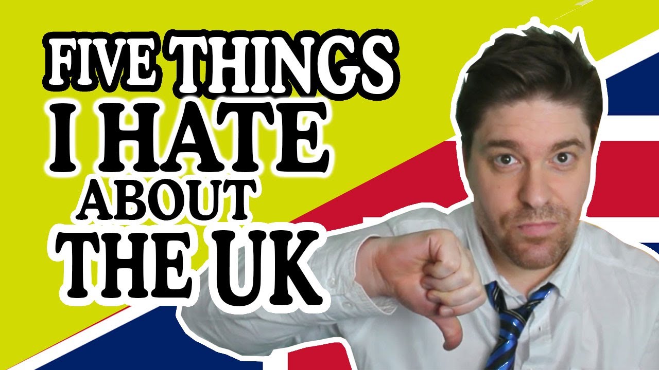 Five things I hate about living in the UK - YouTube