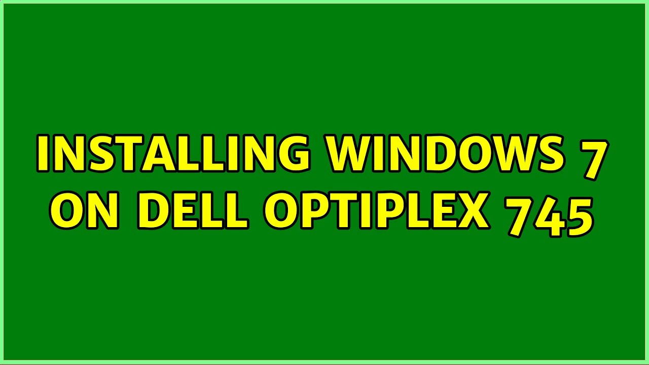 Installing Windows 7 on Dell Optiplex 745 - YouTube