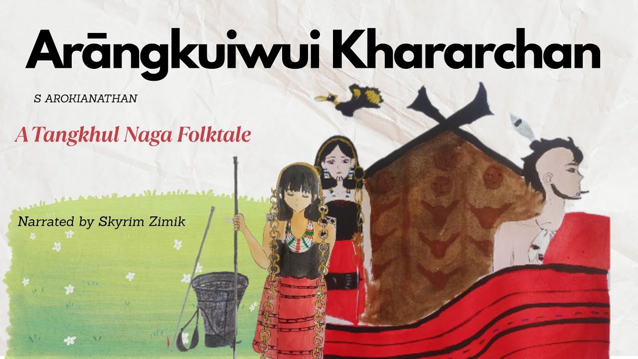 ARANGKUI EINA TALUI CHAKKA WUI KHARARCHAN| A Tangkhul Naga Folktale ...