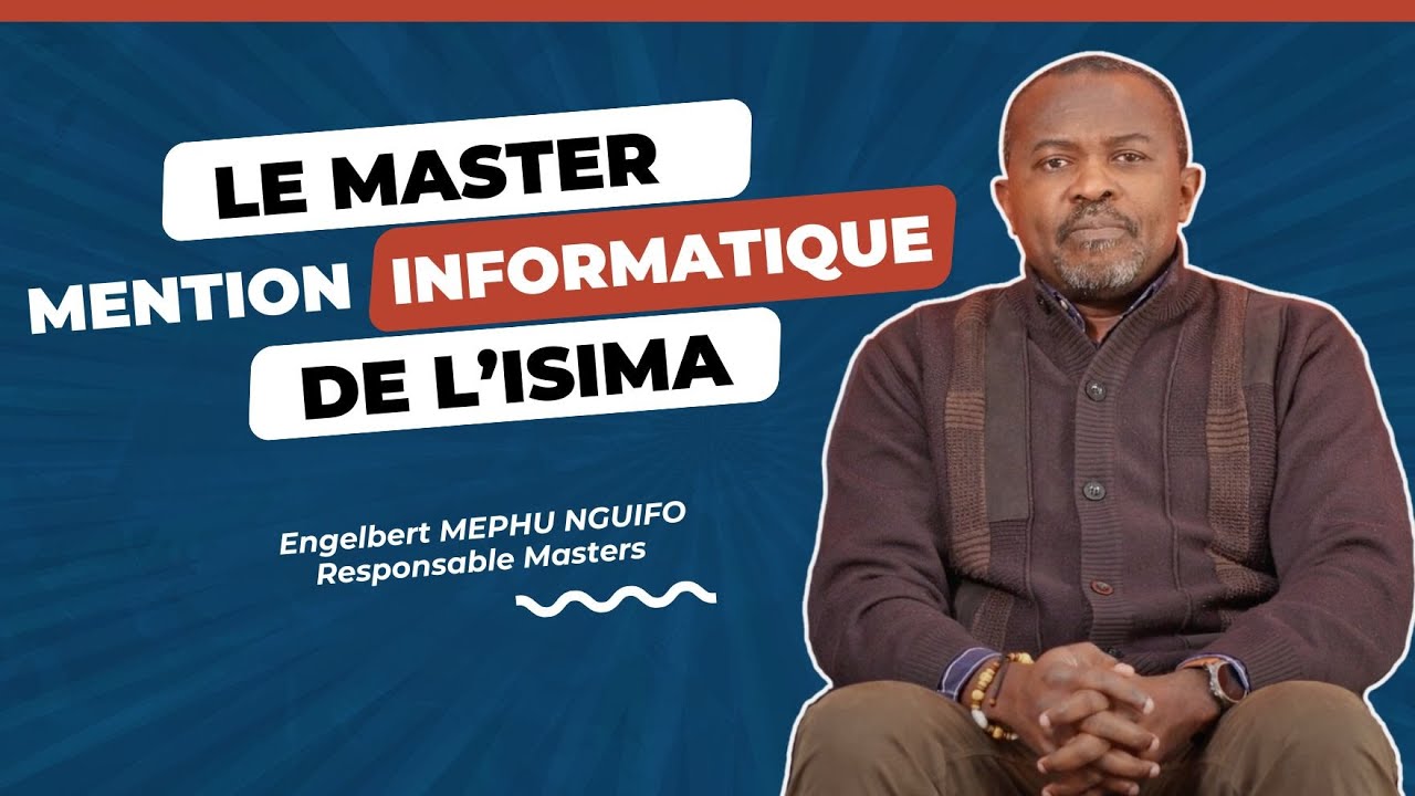 Le Master en informatique de l'ISIMA - vu par son Responsable, Engelbert Mephu Nguifo. - YouTube