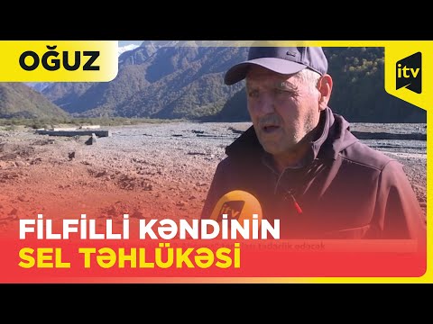 Filfilli kəndinin sel təhlükəsi | Oğuz