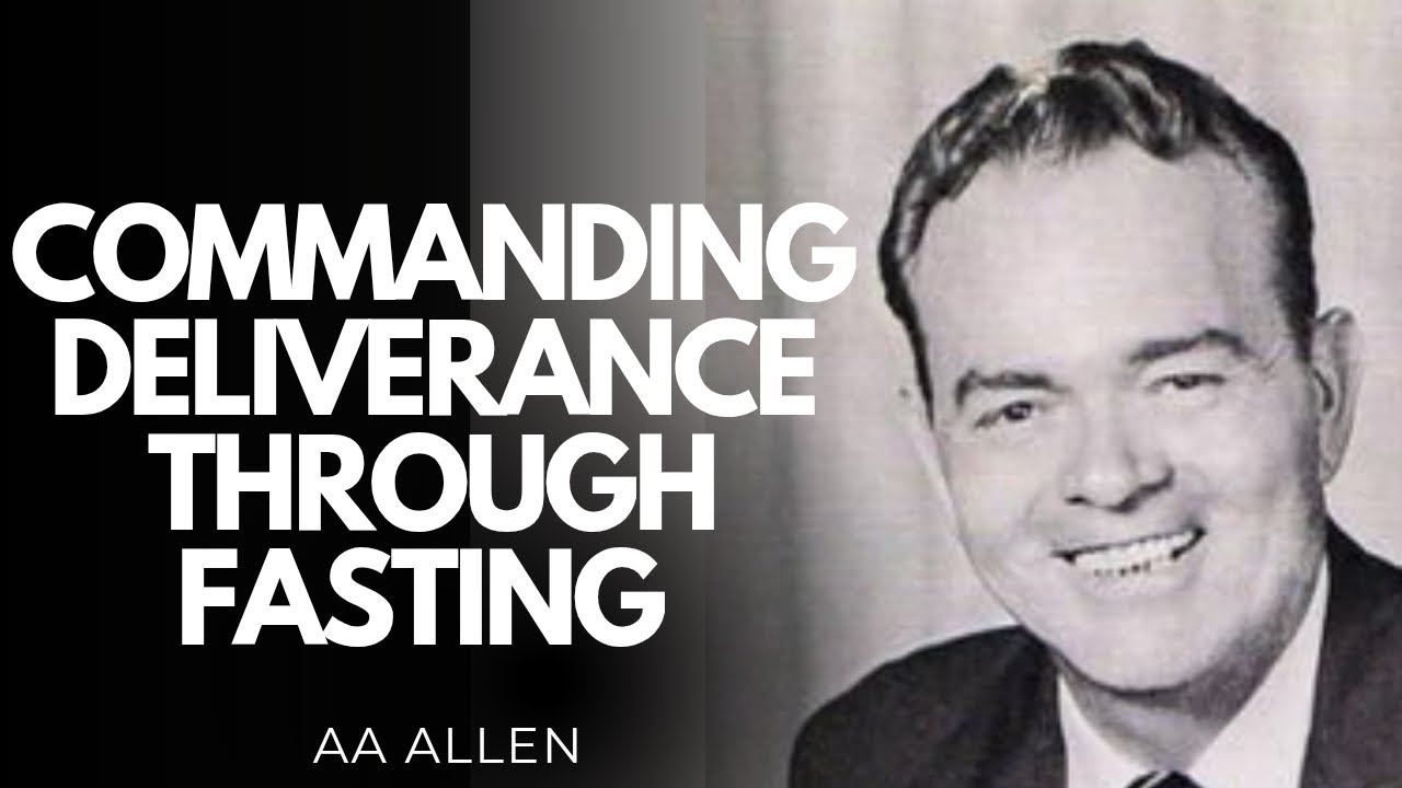 Commanding deliverance through fasting!! AA Allen - YouTube