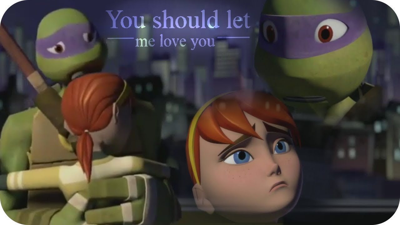 「Let me love you」Apritello || TMNT 2012 - YouTube