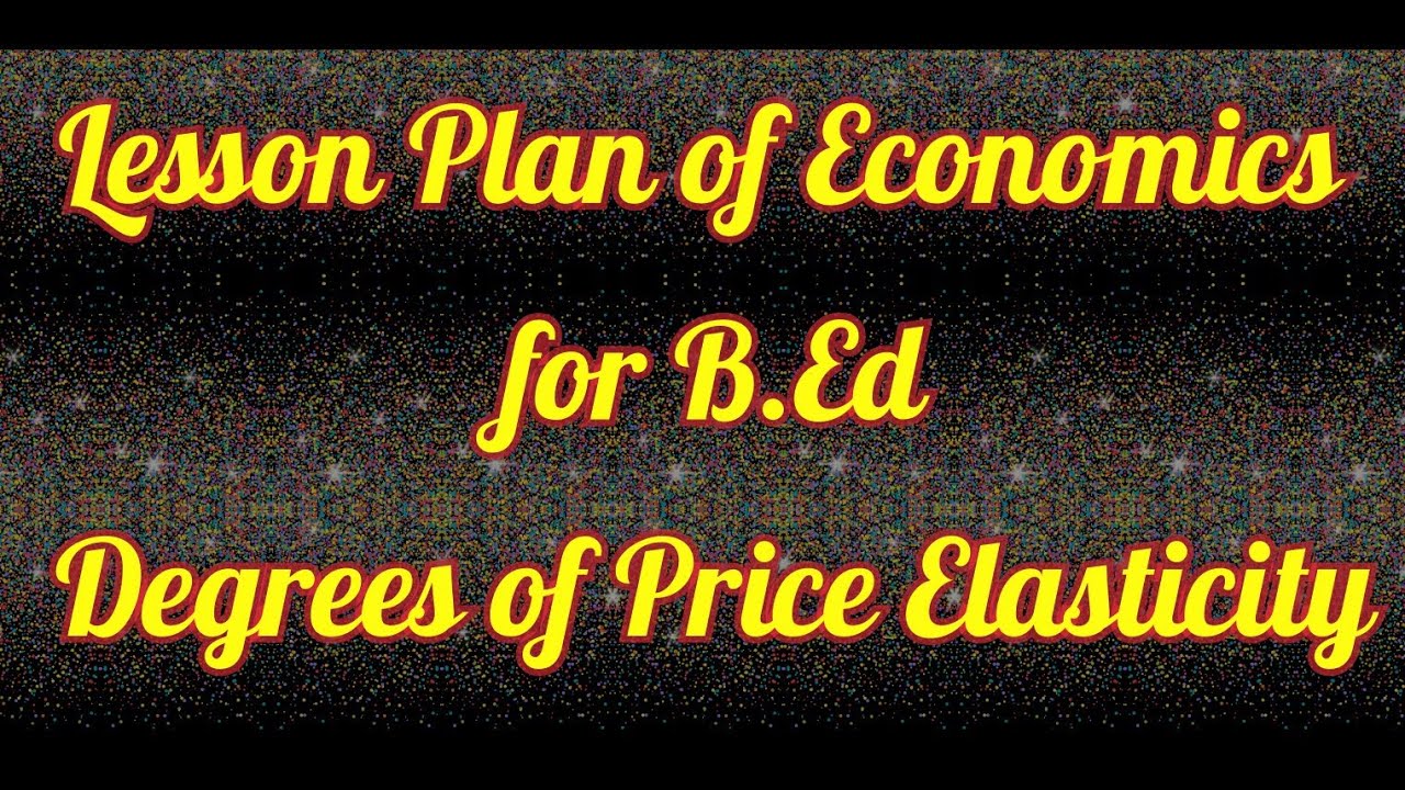 B.Ed Lesson Plan for Economics || Lesson Plan 4 || Degrees of Price ...