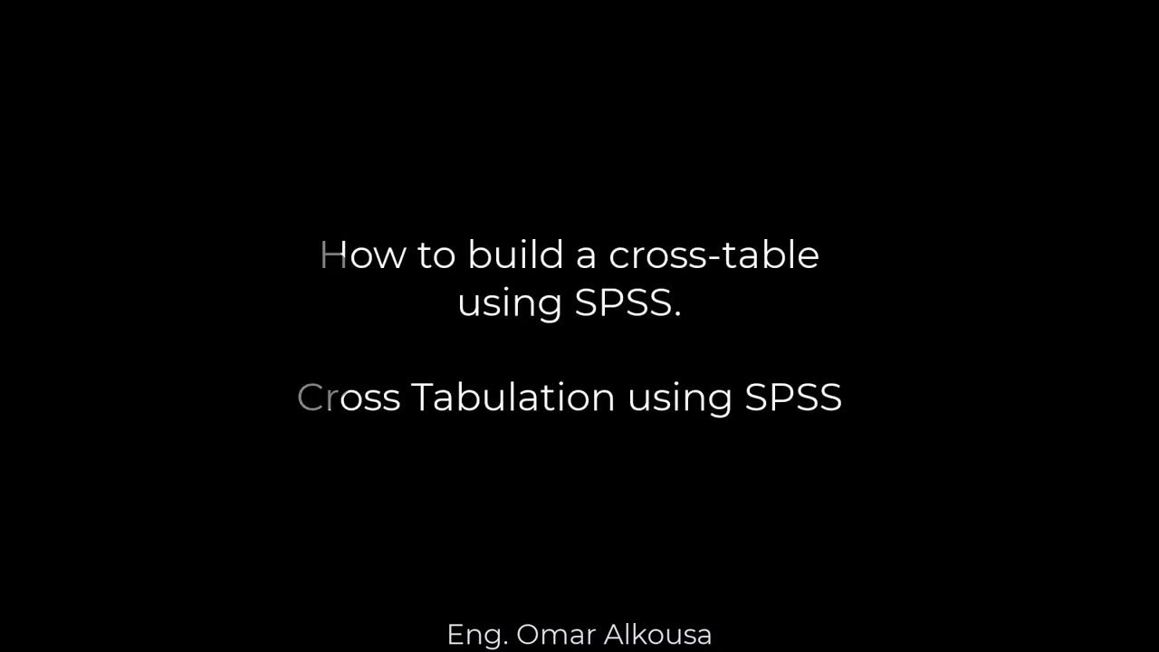 Lecture 02 - Video 05: Cross Tabulation using SPSS - YouTube