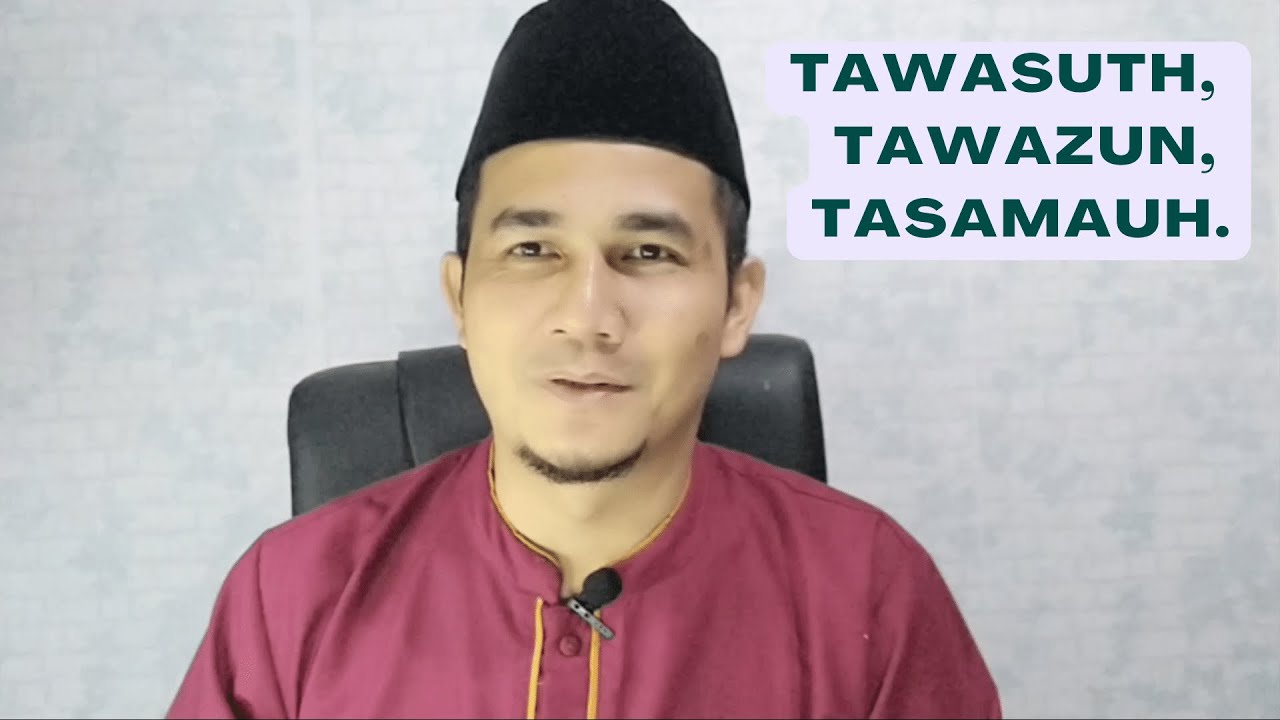 KONSEP TAWASUTH, TAWAZUN DAN TASAMUH DALAM PERSPEKTIF AL-QUR’AN DAN ...