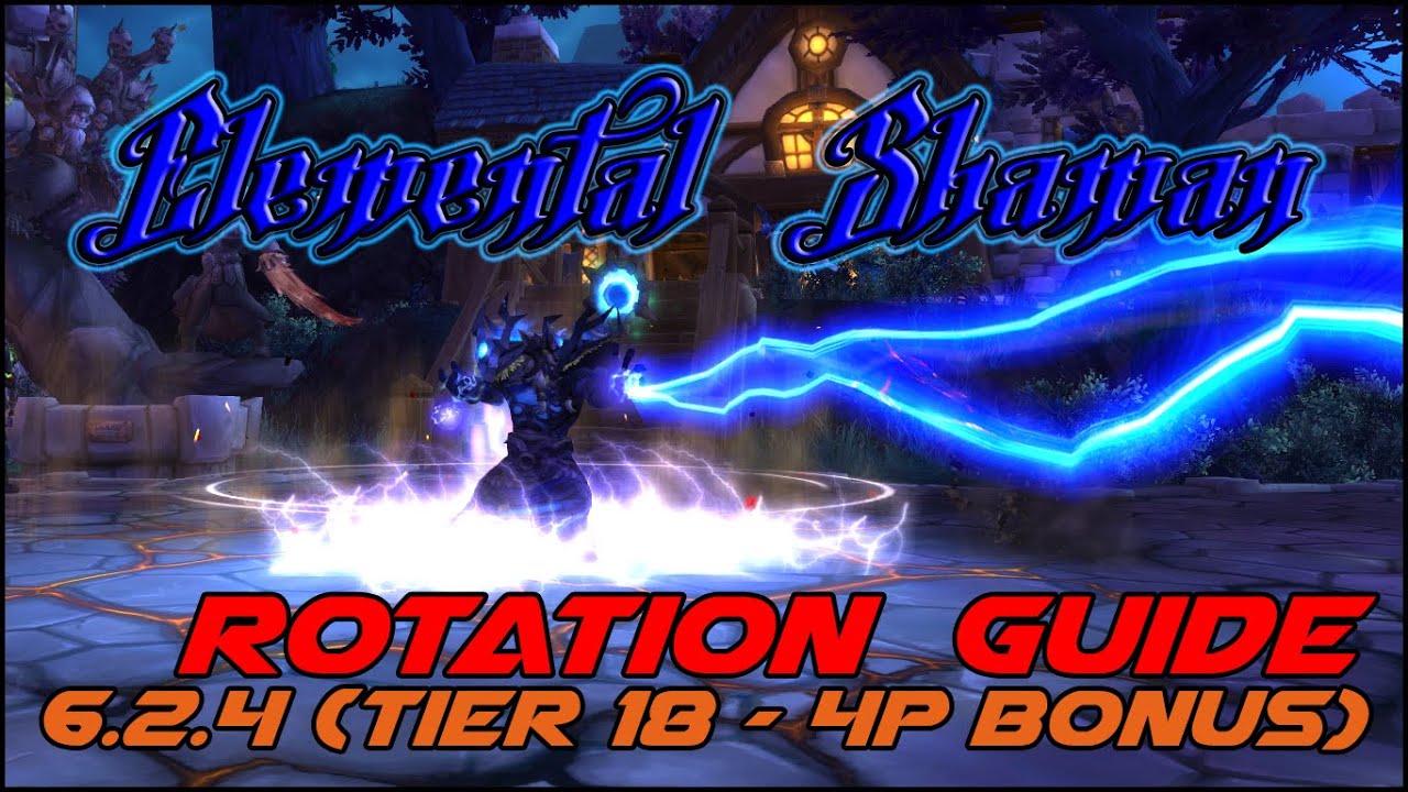 Elemental Shaman AoE Rotation PvE Guide 6.2.4 Tier 18-4P Bonus - YouTube