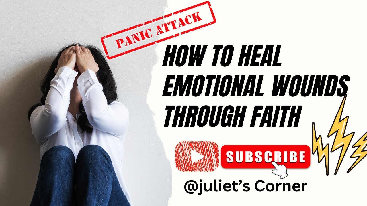 How to Heal Emotional Wounds Through Faith @julietscorner - YouTube