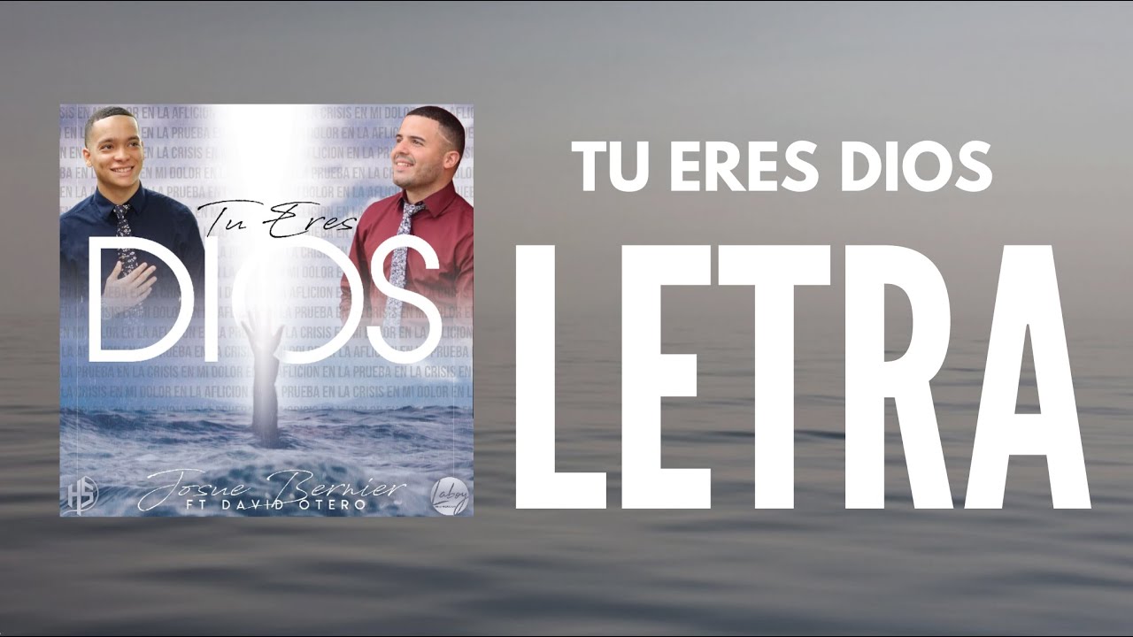 Tu Eres Dios LETRA || Josue Bernier (ft. David Otero) - YouTube Music