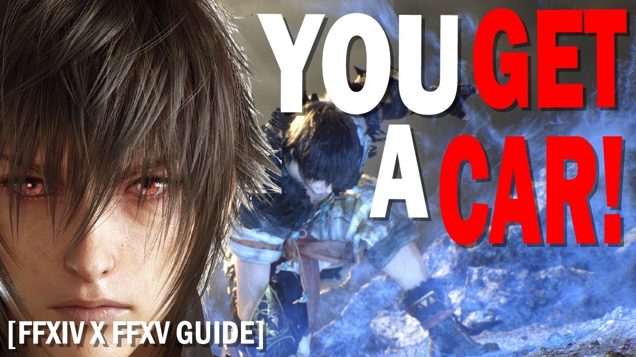 FFXIV crossover FFXV Guide | Boss Fights and Where to get that CAR ...