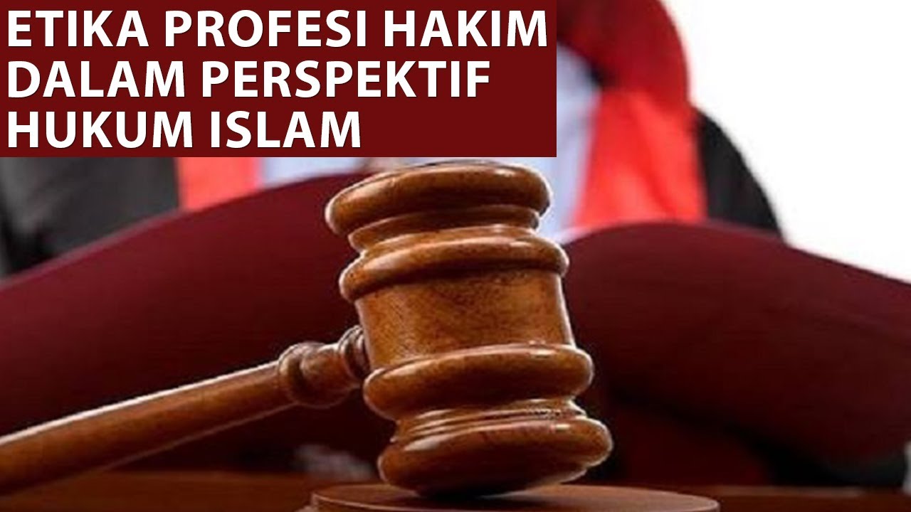 Etika Profesi Hakim Dalam Perspektif Hukum Islam - YouTube