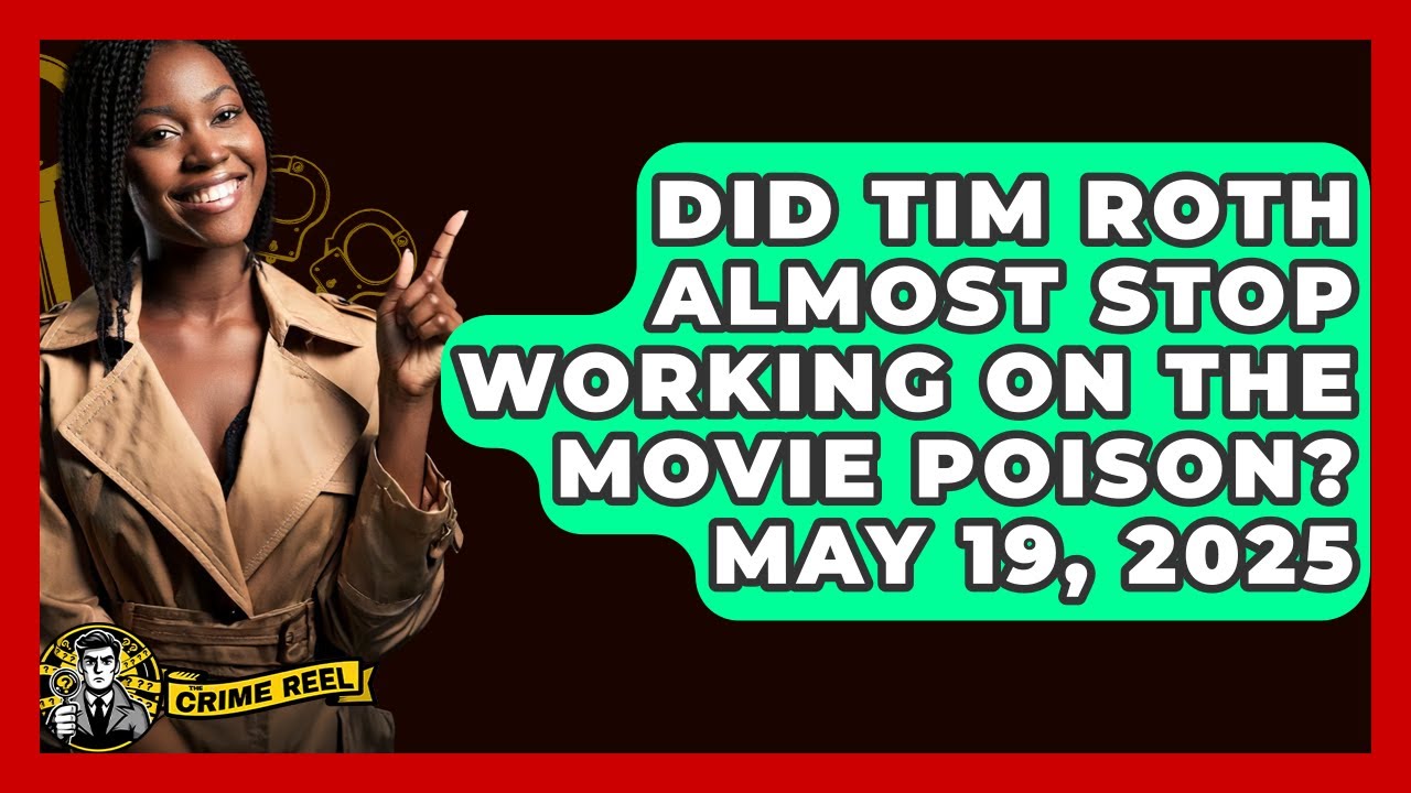 Did Tim Roth Almost Stop Working on the Movie Poison? May 19, 2025 ...