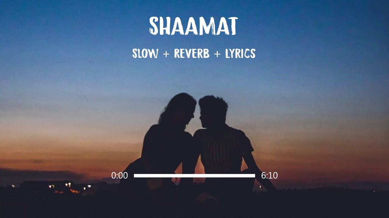 Shaamat Lyrics (Ek Villain Returns) – Ankit Tiwari | Slow and Reverb ...