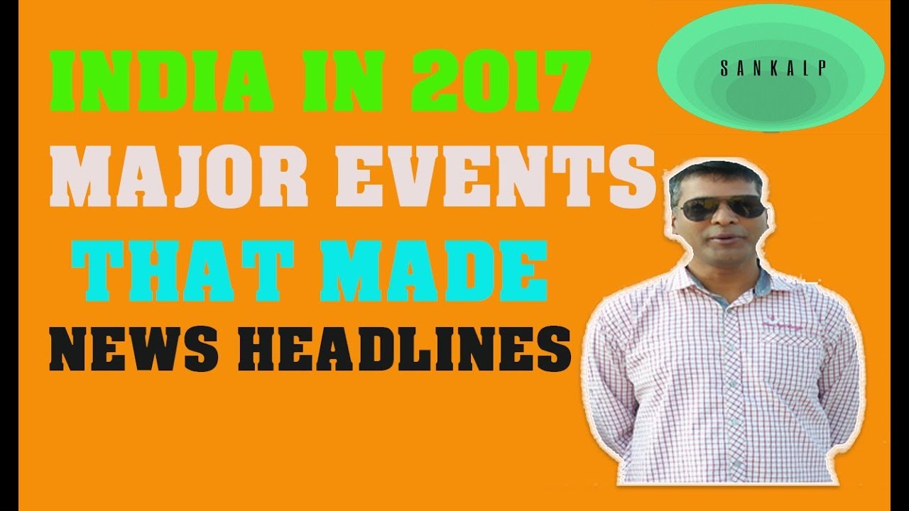 India in 2017 | Major events that made News in 2017 | Sankalp | - YouTube