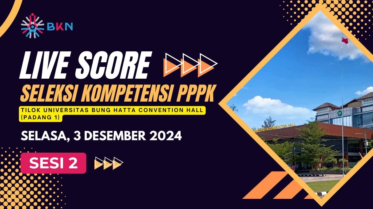 LIVE SCORE SELKOM PPPK 2024 - SESI 2 - 3 Desember 2024 | TILOK UNIV. BUNG HATTA (PADANG 1 ...