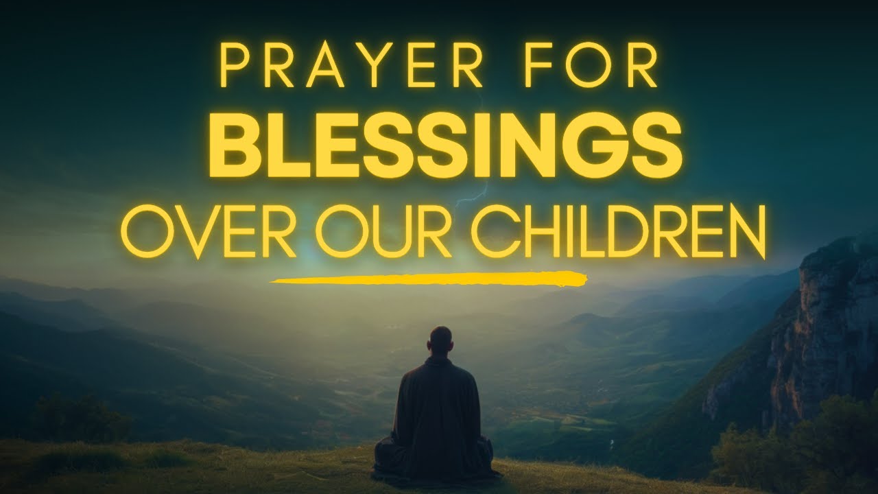 Let's Pray For God's Blessings Over Our Children Today | For Protection ...