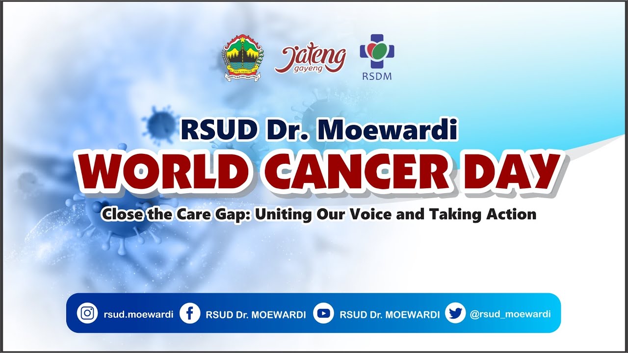 RSUD Dr. Moewardi World Cancer Day |Close the Care Gap: Uniting Our ...