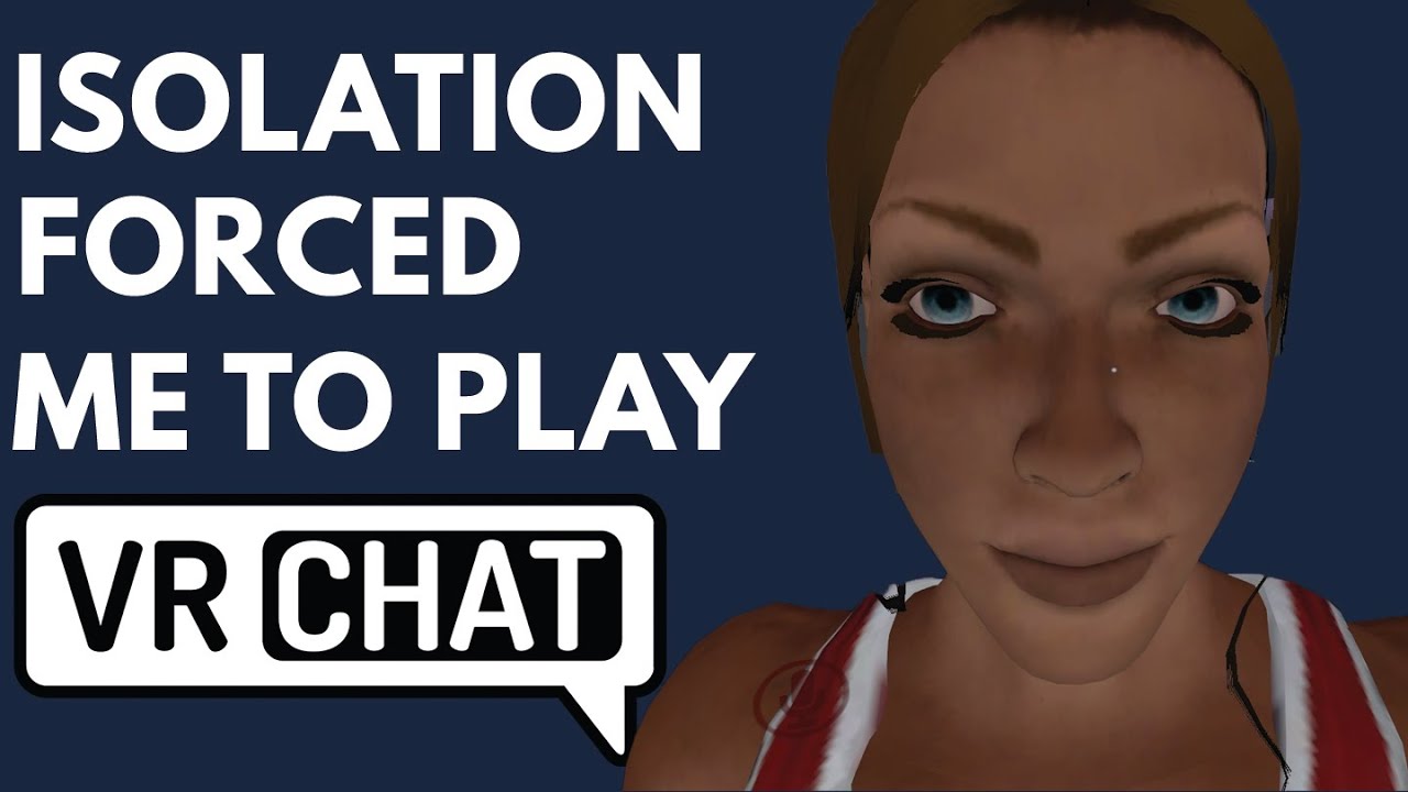 ISOLATION FORCED ME TO PLAY VRCHAT - YouTube