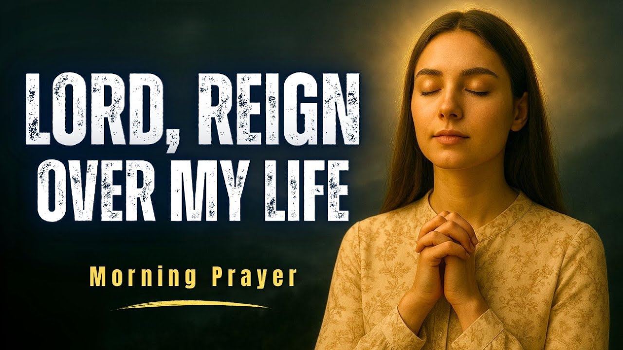 Lord, Let Your Authority Reign in Our Lives | Powerful Morning Prayer ...
