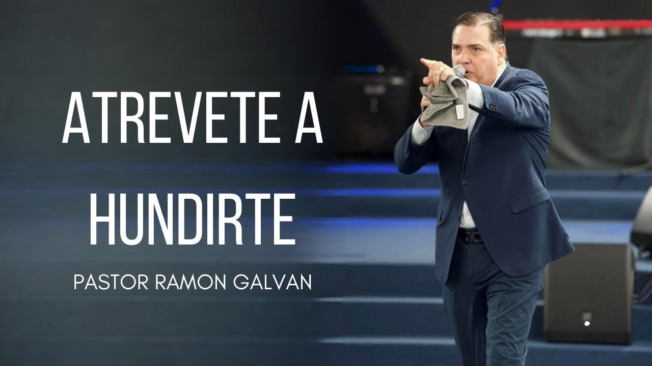 ATREVETE A HUNIRTE | PASTOR RAMON GALVAN - YouTube