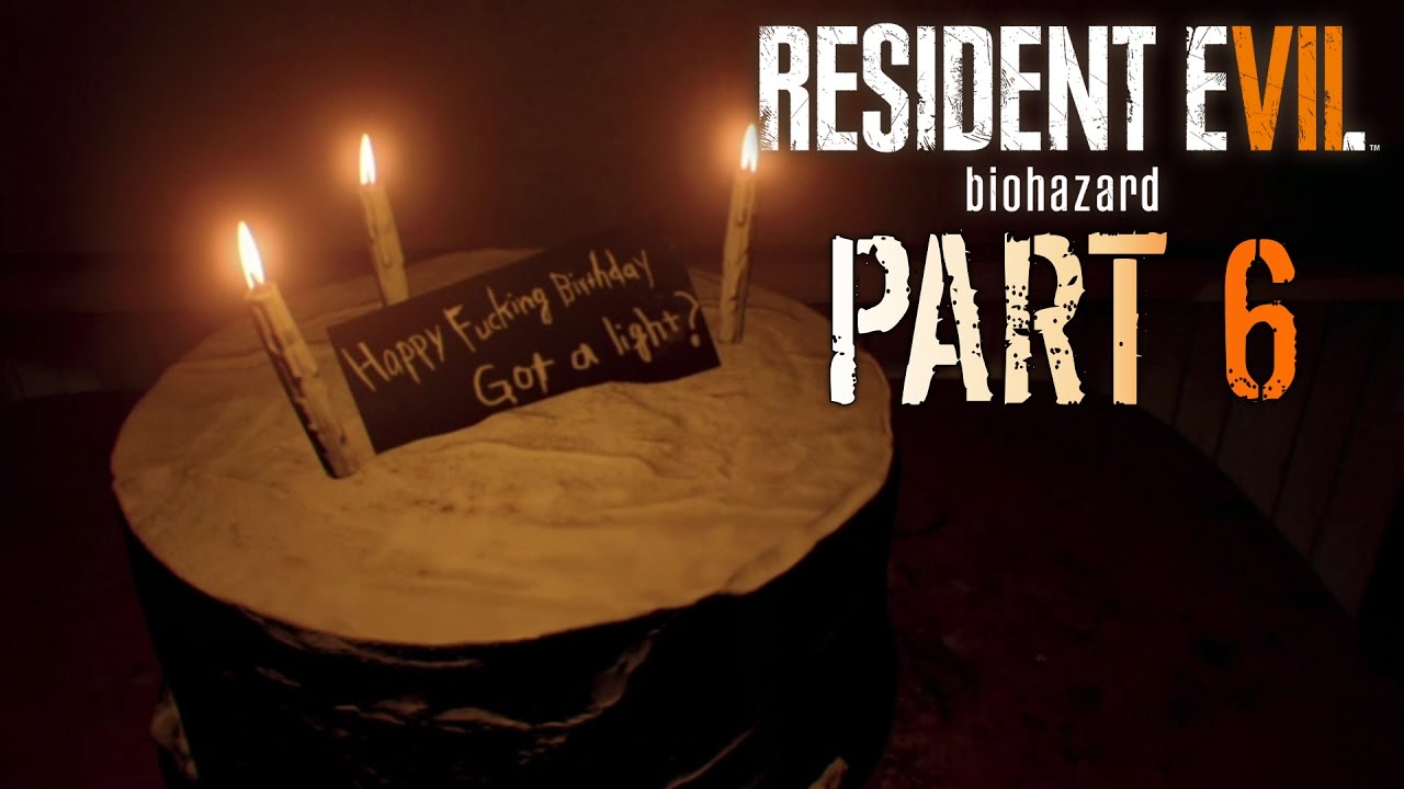 Resident Evil 7 Biohazard - Happy Birthday - Walkthrough Part 6 (R7 ...