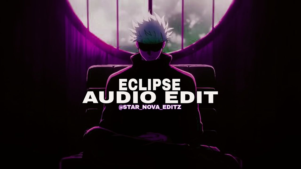 ECLIPSE [AUDIO EDIT] - YouTube