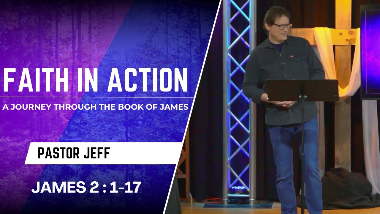 Faith in Action James 2:1-17 (Pastor Jeff) - YouTube