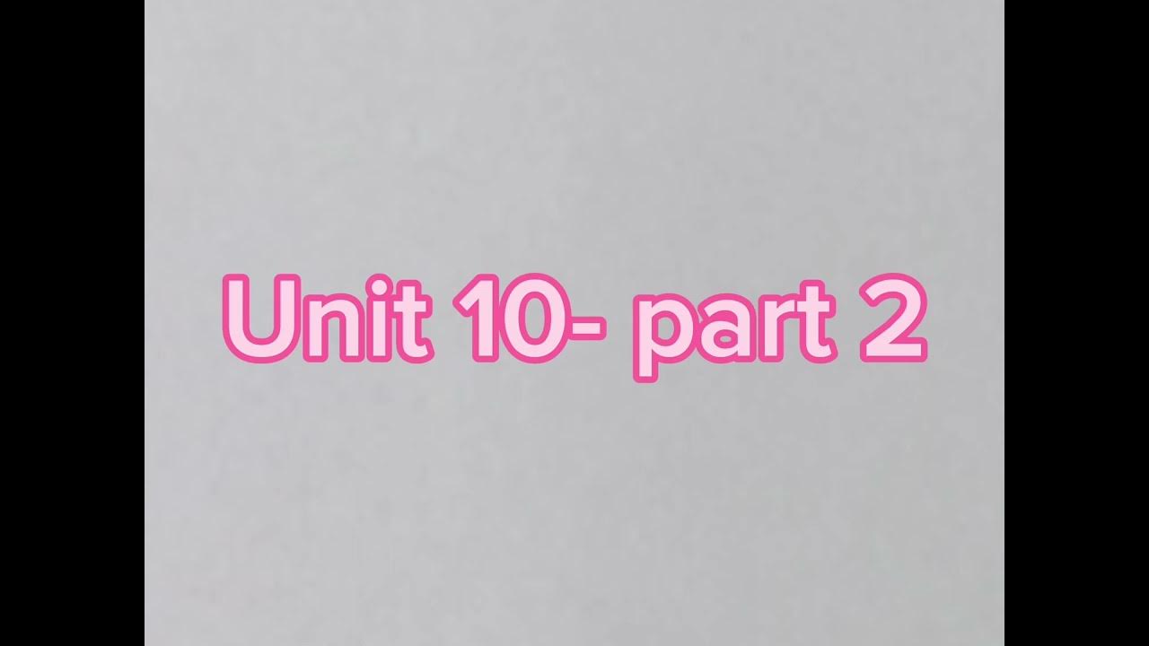 Unit 10- part 2 - YouTube