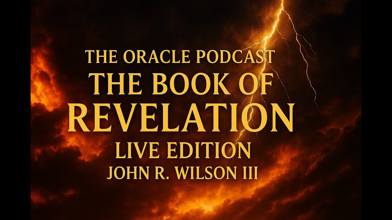 The Book of Revelation | The Oracle Podcast | John R. Wilson III - YouTube