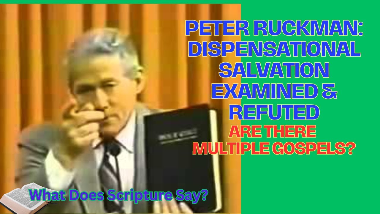 Peter Ruckman Dispensational Salvation Examined & Refuted - Are There ...