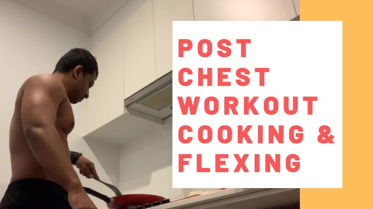 FLEXING CHEST MUSCLES | COOKING POST WORKOUT MEAL - YouTube