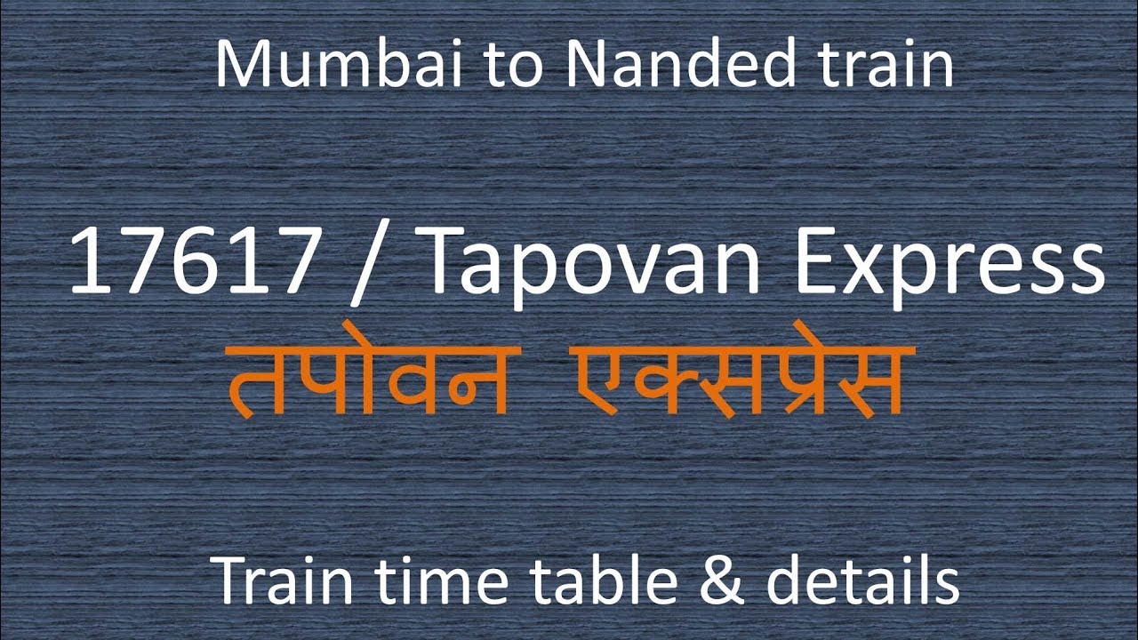 17617 Tapovan Express / train timings route stops / how to reach Mumbai ...
