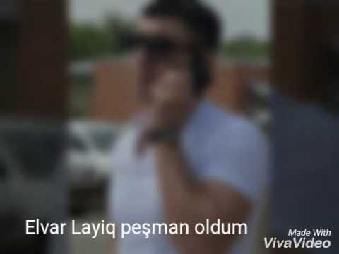 Elvar Layiq pesman oldum