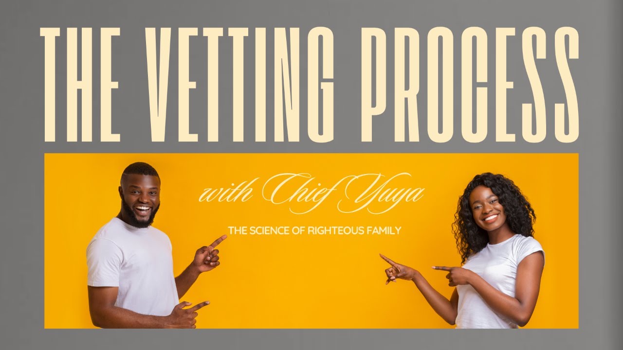 The Science of Righteous Family: The Vetting Process - The Woman - YouTube