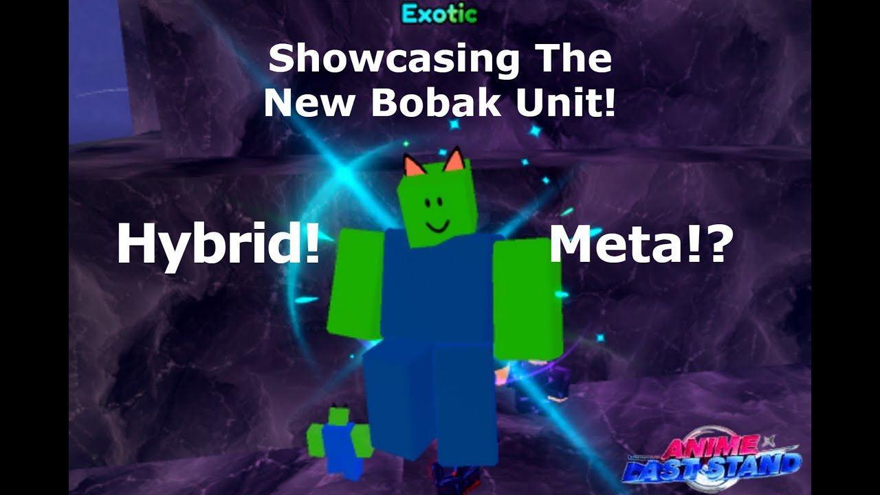 Showcasing The New Bobak Unit-Anime Last Stand - YouTube