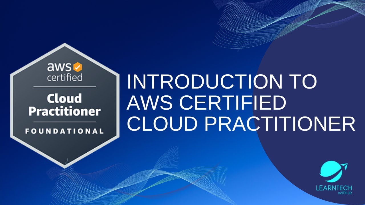 Introduction to AWS Certified Cloud Practitioner (CLF-C01) - LearnTech ...