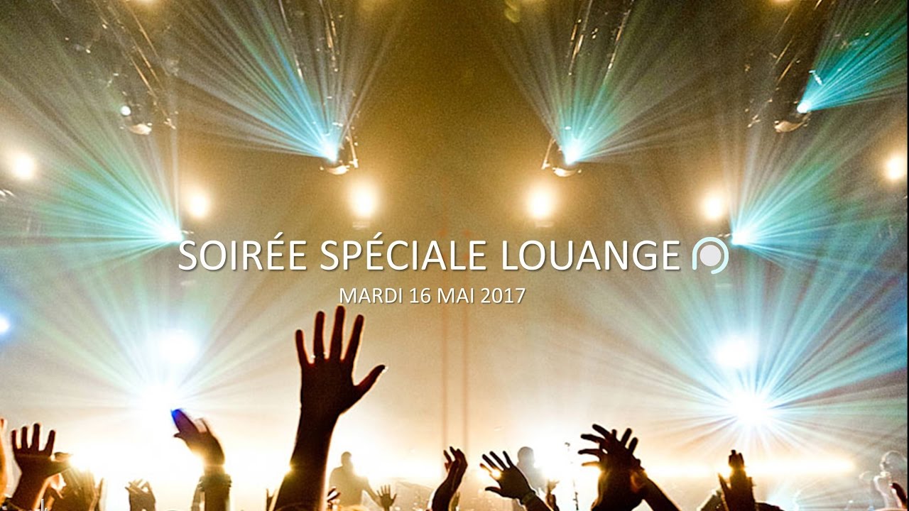 Soirée spéciale Louange - YouTube