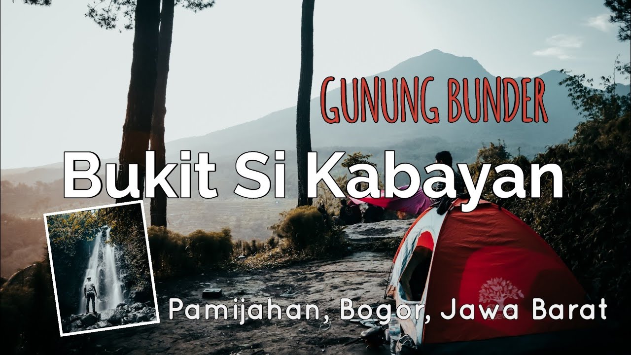 Camping di Bukit Si Kabayan Gunung Bunder Paginya Trekking ke Curug ...