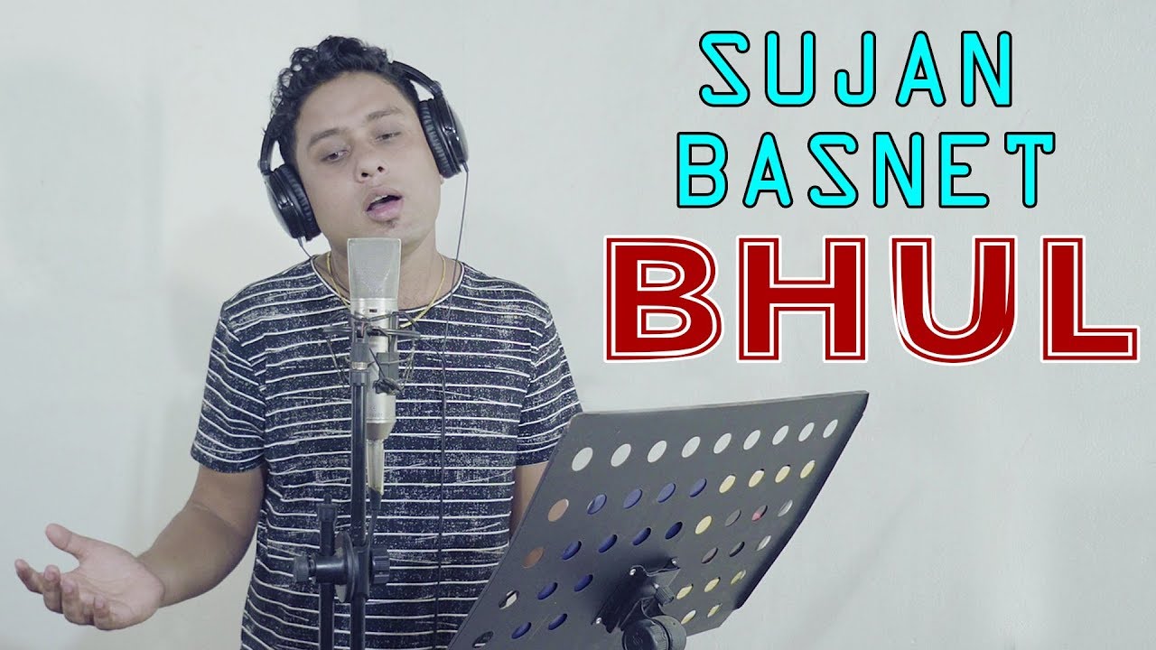 Sujan Basnet - Bhul | Latest Nepali Song 2018 | - YouTube
