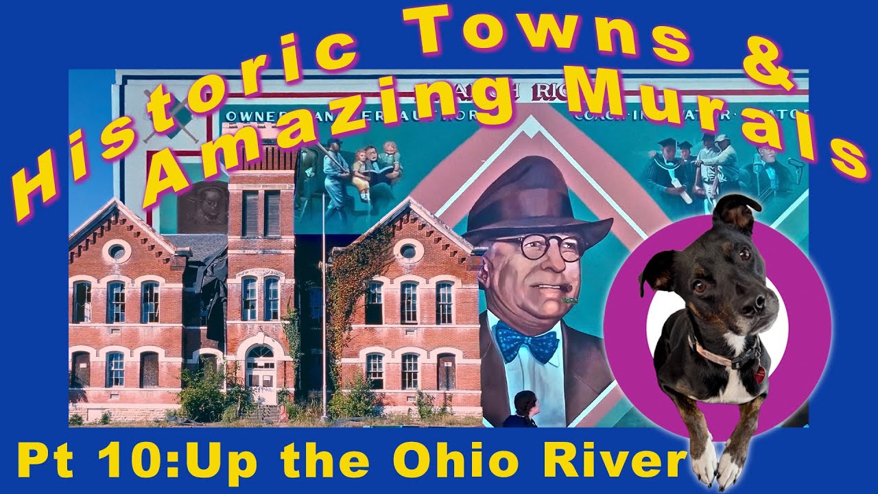 PART 10: Up the Ohio River: Ohio's incredible towns and Murals! (7-16 ...
