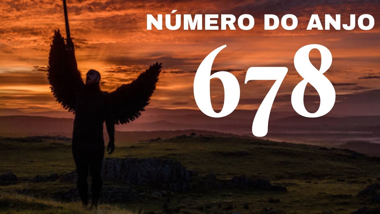 Número do anjo 678 - O que significa ver esse número com frequência ...