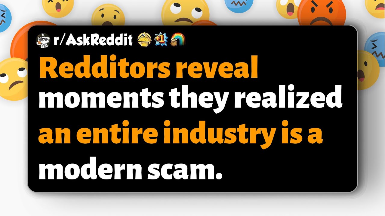 r/AskReddit | Redditors reveal moments they realized an entire industry ...