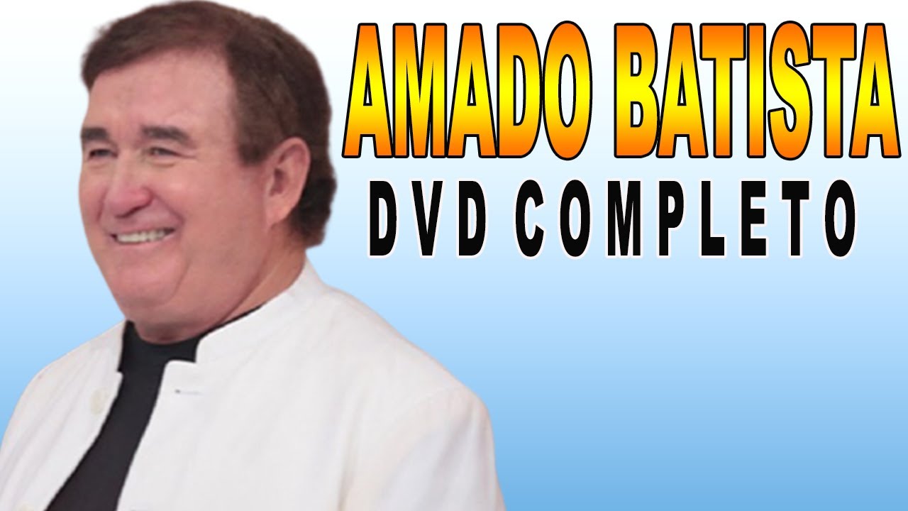 amado batista dvd - completo - YouTube
